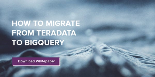 How to migrate from Teradata to Google BigQuery